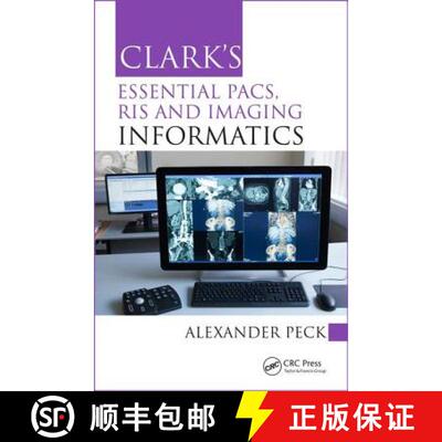 【3-4周达】Clark's Essential PACS, RIS and Imaging Informatics [9781498763233]