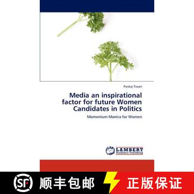 预订 Media an inspirational factor for future Women Candidates in Politics [9783659111778]