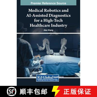【3-4周达】精装 Medical Robotics and AI-Assisted Diagnostics for a High-Tech Healthcare Industry [9798369321058]