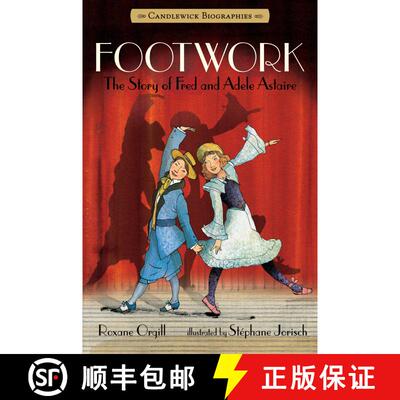 【3-4周达】Footwork: The Story of Fred and Adele Astaire: Candlewick Biographies [9780763662158]