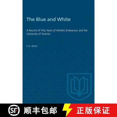 【3-4周达】The Blue and White: A Record of Fifty Years of Athletic Endeavour and the University of To... [9781487572563]