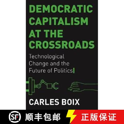 【3-4周达】Democratic Capitalism at the Crossroads – Technological Change and the Future of Politics [9780691216898]