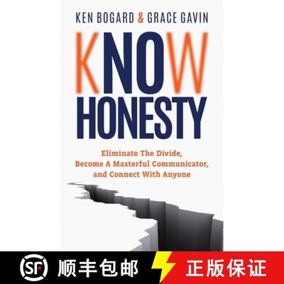 预订 Know Honesty: Eliminate the Divide, Become a Masterful Communicator, and Connect with Anyone [9781636803449]