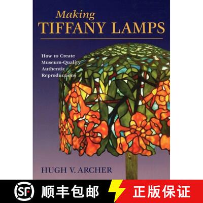 【3-4周达】Making Tiffany Lamps: How to Create Museum-Quality Authentic Reproductions [9780811735957]