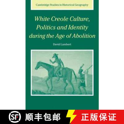 【3-4周达】White Creole Culture, Politics and Identity during the Age of Abolition: - White Creole Cu... [9780521172394]