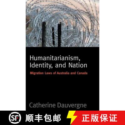 【3-4周达】Humanitarianism, Identity, and Nation – Migration Laws in Canada and Australia [9780774811132]