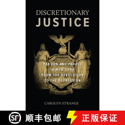 【3-4周达】精装 Discretionary Justice – Pardon and Parole in New York from the Revolution to the Dep... [9781479899920]
