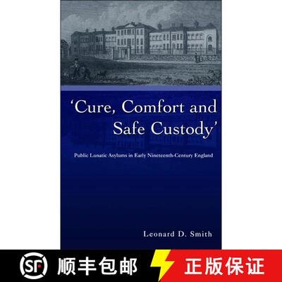 【3-4周达】精装 Cure, Comfort and Safe Custody: Public Lunatic Asylums in Early Nineteenth-Century En... [9780718500948]