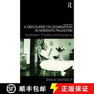 【3-4周达】精装 A Discourse on Domination in Mandate Palestine : Imperialism, Property and Insurgency [9780415489935]