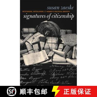 预订 Signatures of Citizenship: Petitioning, Antislavery, and Women's Political Identity [9780807854266]