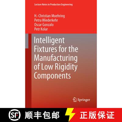 【3-4周达】精装 Intelligent Fixtures for the Manufacturing of Low Rigidity Components (1st ed. 2018) [9783319452906]