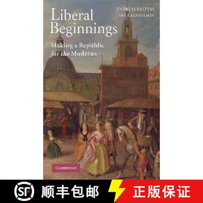 【3-4周达】Liberal Beginnings: Making a Republic for the Moderns [9780521728287]