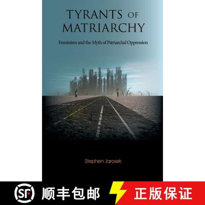 【3-4周达】Tyrants of Matriarchy: Feminism and the Myth of Patriarchal Oppression [9780977526130]