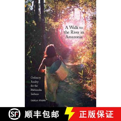 【3-4周达】精装 A Walk to the River in Amazonia: Ordinary Reality for the Mehinaku Indians [9781845455552]