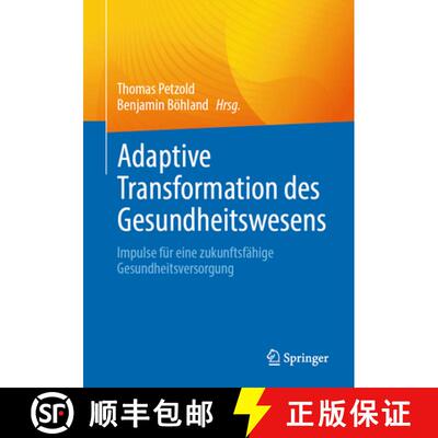 【3-4周达】Adaptive Transformation des Gesundheitswesens: Impulse für eine zukunftsfähige Gesundhei... [9783662716274]