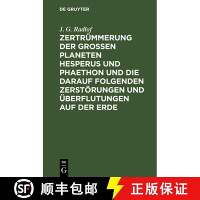 【3-4周达】Zertrummerung Der Grossen Planeten Hesperus Und Phaethon Und Die Darauf Folgenden Zerstoer... [9783111117515]