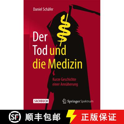 【3-4周达】Der Tod und die Medizin: Kurze Geschichte einer Annäherung [9783662452066]