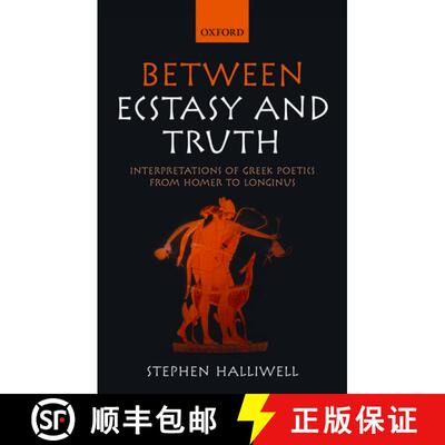 【3-4周达】Between Ecstasy and Truth: Interpretations of Greek Poetics from Homer to Longinus [9780199570560]
