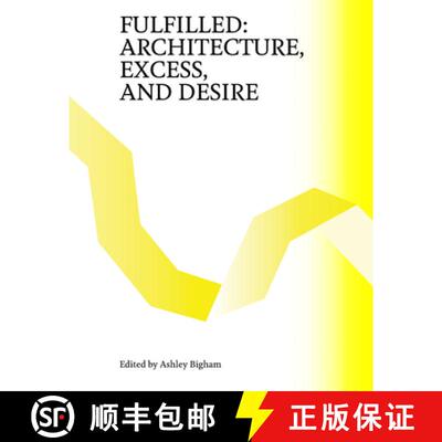 【3-4周达】Fulfilled : Architecture, Excess, and Desire [9781951541644]