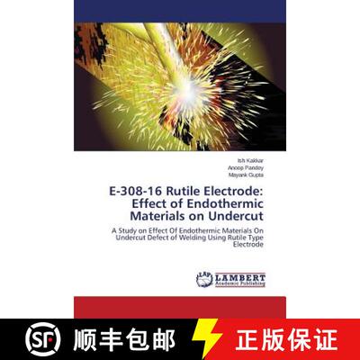 预订 E-308-16 Rutile Electrode: Effect of Endothermic Materials on Undercut [9783659766190]