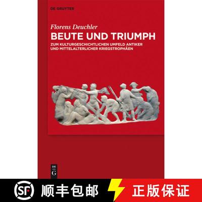【3-4周达】Beute Und Triumph: Zum Kulturgeschichtlichen Umfeld Antiker Und Mittelalterlicher Kriegstr... [9783110414318]