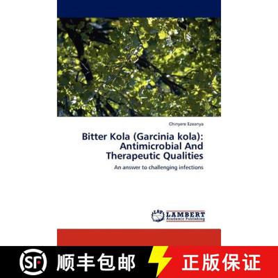 【3-4周达】Bitter Kola (Garcinia kola): Antimicrobial And Therapeutic Qualities [9783845410197]