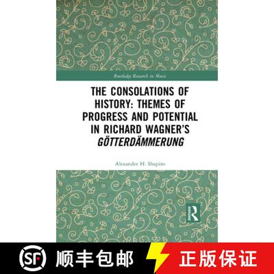 【3-4周达】The Consolations of History: Themes of Progress and Potential in Richard Wagner's Gotterda... [9781032087993]