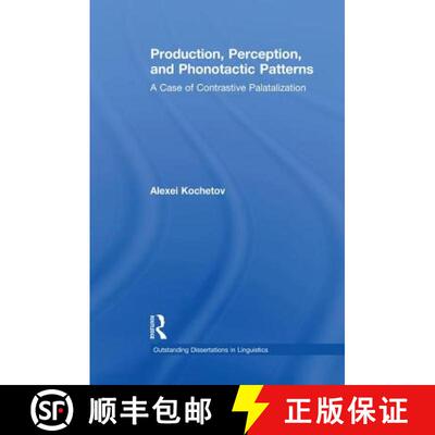 【3-4周达】Production, Perception, and Phonotactic Patterns: A Case of Contrastive Palatalization [9781138983878]