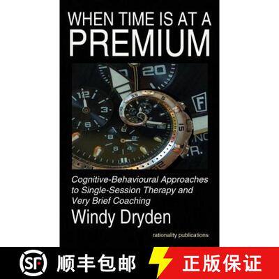 【3-4周达】When Time Is at a Premium: Cognitive-Behavioural Approaches to Single-Session Therapy and ... [9781910301357]