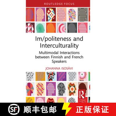 【3-4周达】精装 Im/politeness and Interculturality: Multimodal Interactions between Finnish and Frenc... [9781041081531]