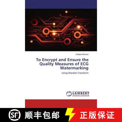 预订 To Encrypt and Ensure the Quality Measures of ECG Watermarking [9783330045392]
