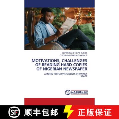 【3-4周达】MOTIVATIONS, CHALLENGES OF READING HARD COPIES OF NIGERIAN NEWSPAPER: AMONG TERTIARY STUDE... [9786208012151]