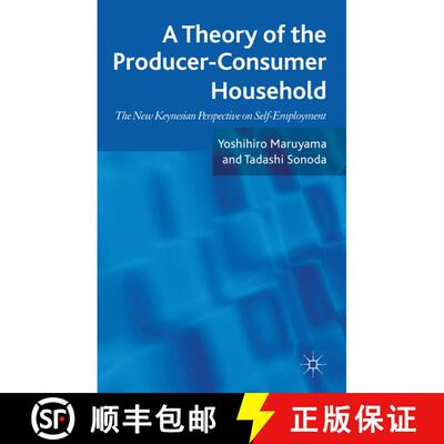 【3-4周达】精装 A Theory of the Producer-Consumer Household: The New Keynesian Perspective on Self-Em... [9780230301221]