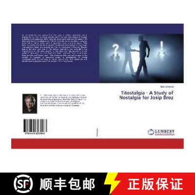 预订 Titostalgia - A Study of Nostalgia for Josip Broz [9783659803093]