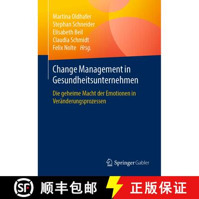 【3-4周达】Change Management in Gesundheitsunternehmen : Die geheime Macht der Emotionen in Veränder... [9783658239725]