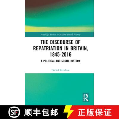 【3-4周达】精装 The Discourse of Repatriation in Britain, 1845-2016: A Political and Social History [9781138579637]
