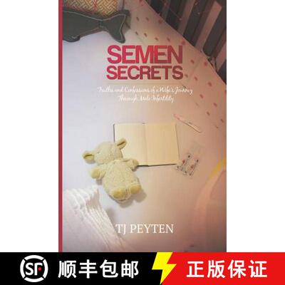 【3-4周达】Semen Secrets: Truths and Confessions of a Wife's Journey Through Male Infertility [9781732819726]