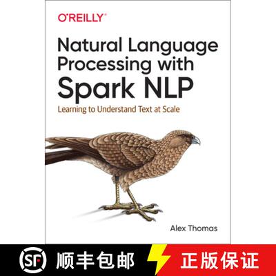 【3-4周达】Natural Language Processing with Spark Nlp: Learning to Understand Text at Scale [9781492047766]