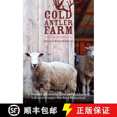 【3-4周达】Cold Antler Farm: A Memoir of Growing Food and Celebrating Life on a Scrappy Six-Acre Home... [9781611801033]