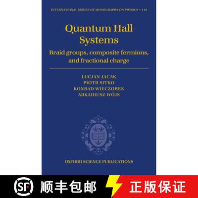 【3-4周达】精装 Quantum Hall Systems: Braid Groups, Composite Fermions, and Fractional Charge [9780198528708]