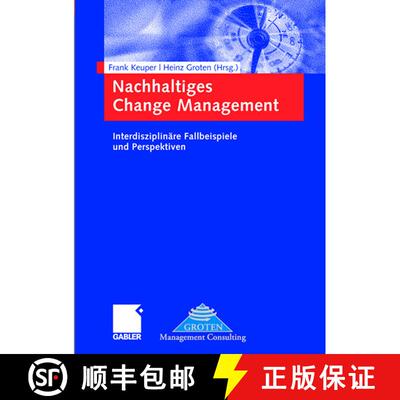 【3-4周达】Nachhaltiges Change Management : Interdisziplinäre Fallbeispiele und Perspektiven [9783834901897]