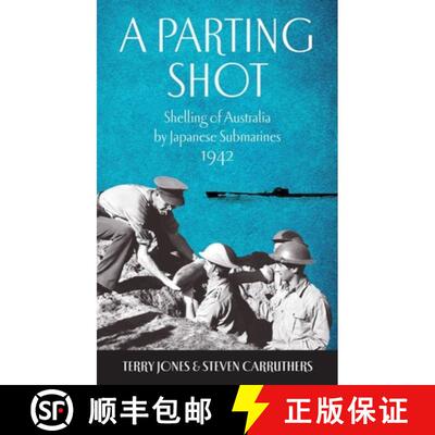 【3-4周达】精装 Ä Parting Shot : Shelling of Australia by Japanese Submarines 1942 [9781764220293]