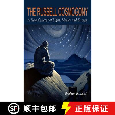 【3-4周达】The Russell Cosmogony; A New Concept of Light, Matter, and Energy [9781684228348]