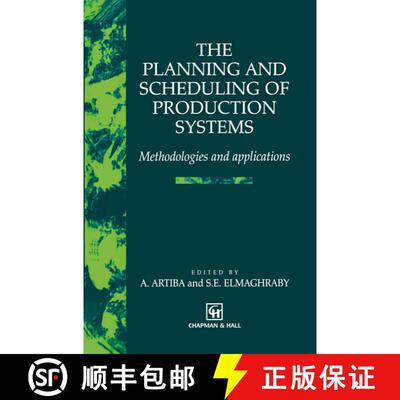 【3-4周达】The Planning and Scheduling of Production Systems : Methodologies and applications [9781461285076]