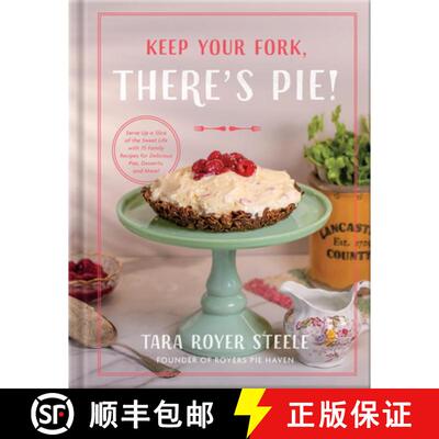 【3-4周达】精装 Keep Your Fork, There's Pie!: Serve Up a Slice of the Sweet Life with 75 Family Recip... [9780736989824]