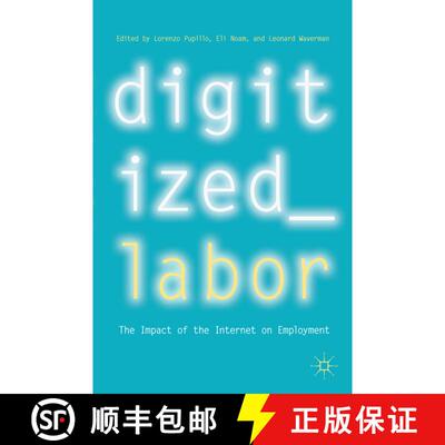 【3-4周达】Digitized Labor : The Impact of the Internet on Employment (1st ed. 2018) (1st ed. 2018) [9783319770468]