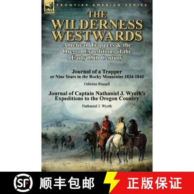 【3-4周达】The Wilderness Westwards: American Trappers & the Oregon Expeditions of the Early 19th Cen... [9781782823483]