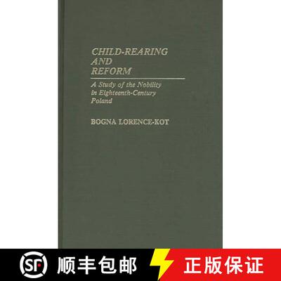 【3-4周达】精装 Child-Rearing and Reform: A Study of the Nobility in Eighteenth-Century Poland [9780313245008]