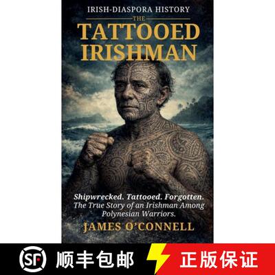 【3-4周达】The Tattooed Irishman: The True Story of an Irishman Among Polynesian Warriors. [9798233155543]