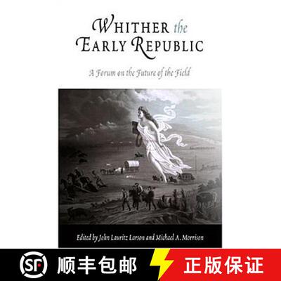 【3-4周达】Whither the Early Republic – A Forum on the Future of the Field [9780812219326]